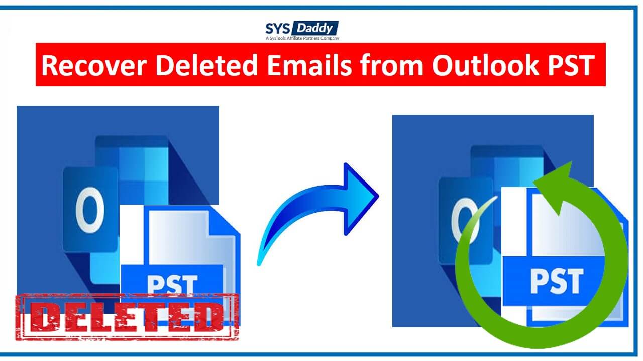 Recover Permanently Deleted Emails From PST In Outlook